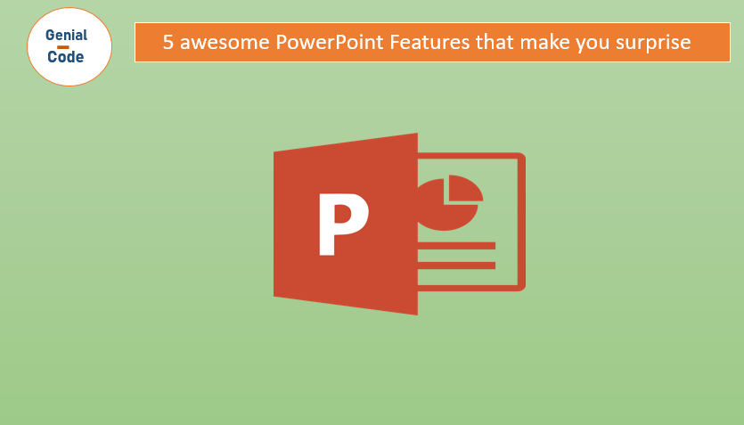 5 awesome PowerPoint Features that make you surprise - Genial Code