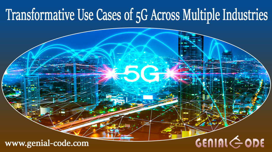 Transformative 5G Use Cases Across Multiple Industries - Genial Code